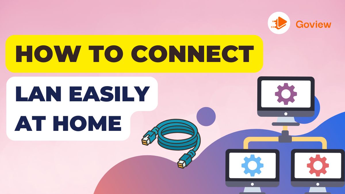 How to Connect LAN Easily at Home: A Complete Guide