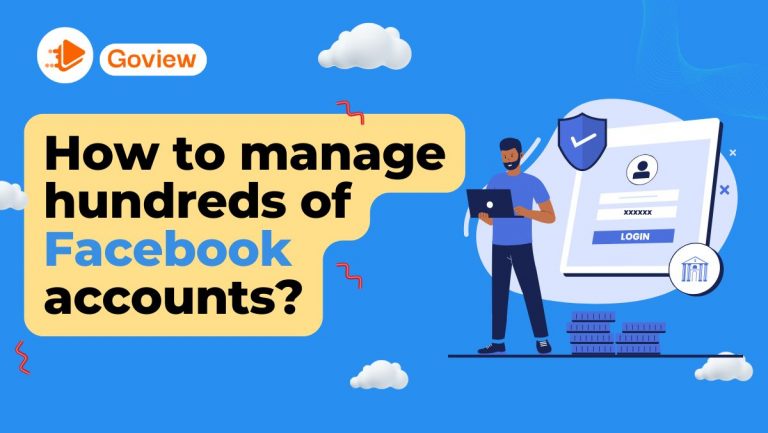 How to manage hundreds of Facebook accounts (2 Pro Ways)